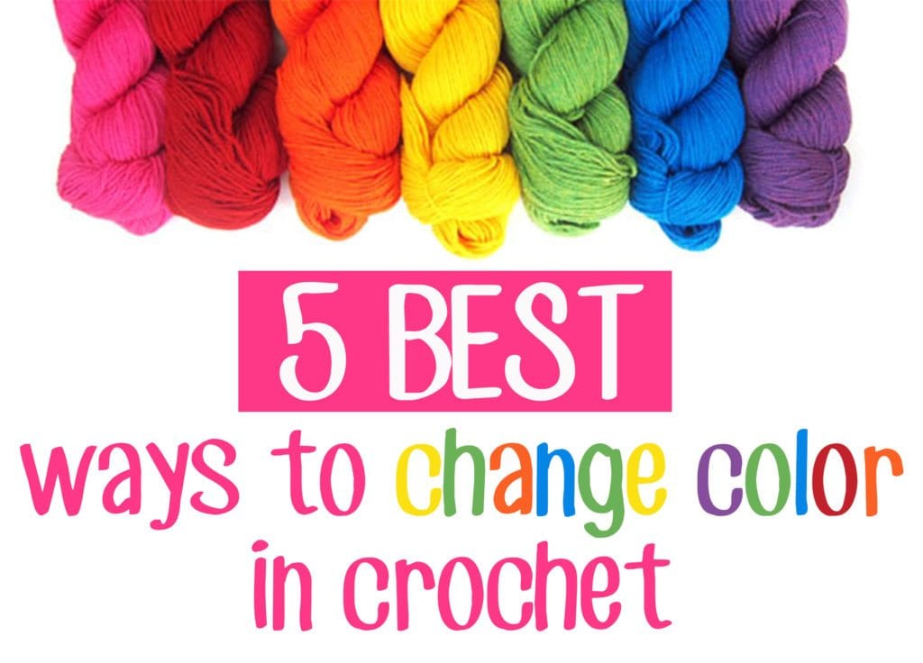 5 BEST Ways to Change Color in Crochet • Sewrella